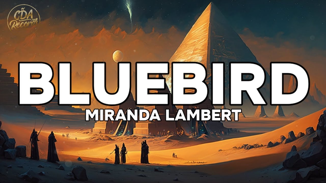Miranda Lambert - Bluebird (Lyrics) - YouTube