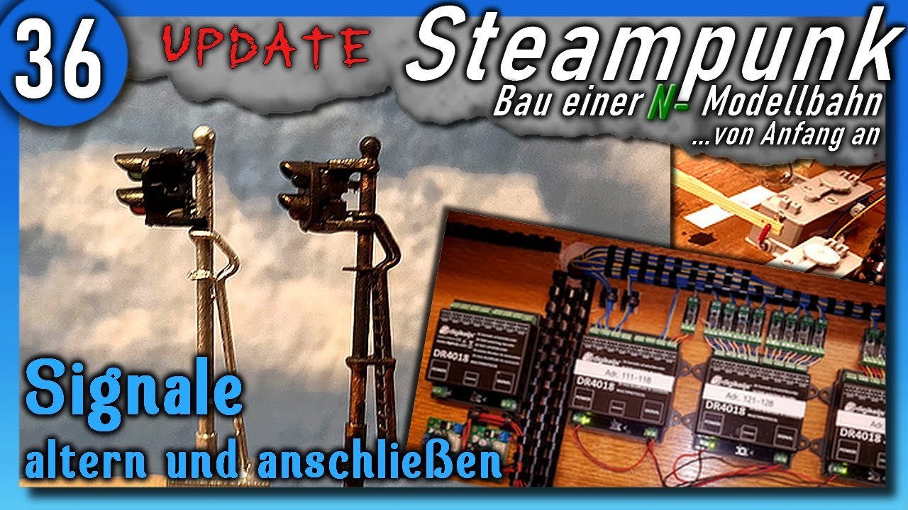 Steampunk #36 🚂 - Signale altern + anschließen mit z21 und ...
