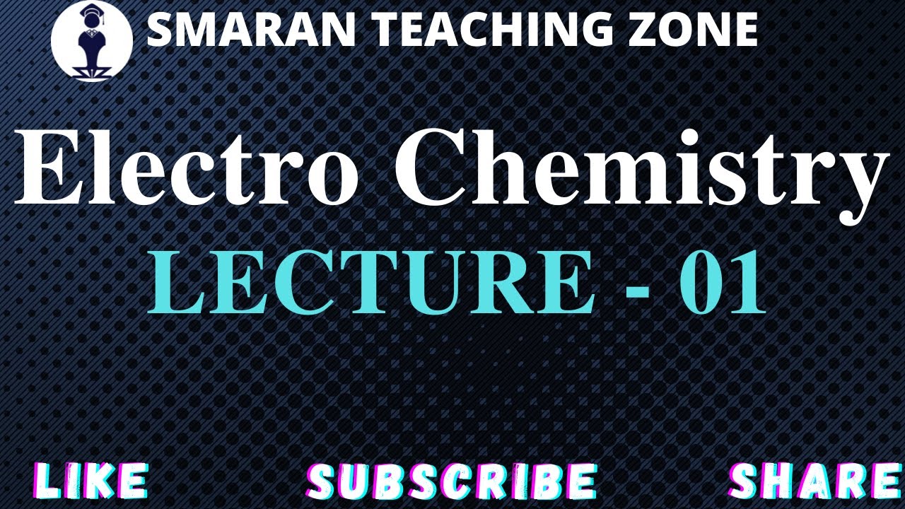 Electro Chemistry | Class 12 | Lecture - 01 - YouTube