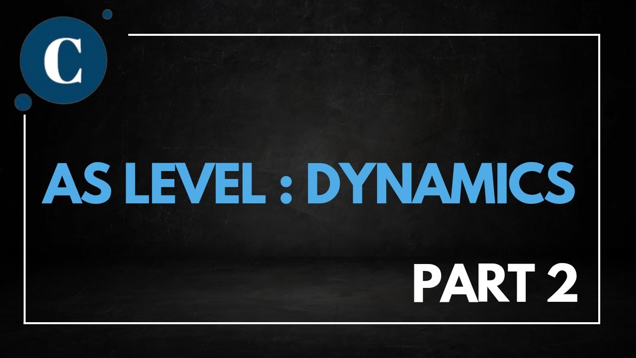AS level Physics (9702) - Dynamics part 2 - YouTube