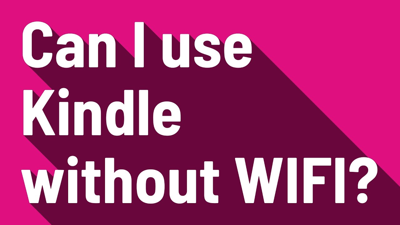 Can I Use Kindle Without WIFI YouTube can-i-use-kindle-without-wifi-youtube