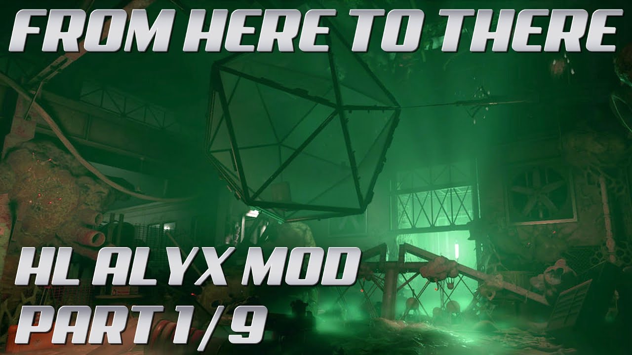 Half-Life ALYX MOD : From Here To There | Walkthrough Gameplay | Part 1 ...