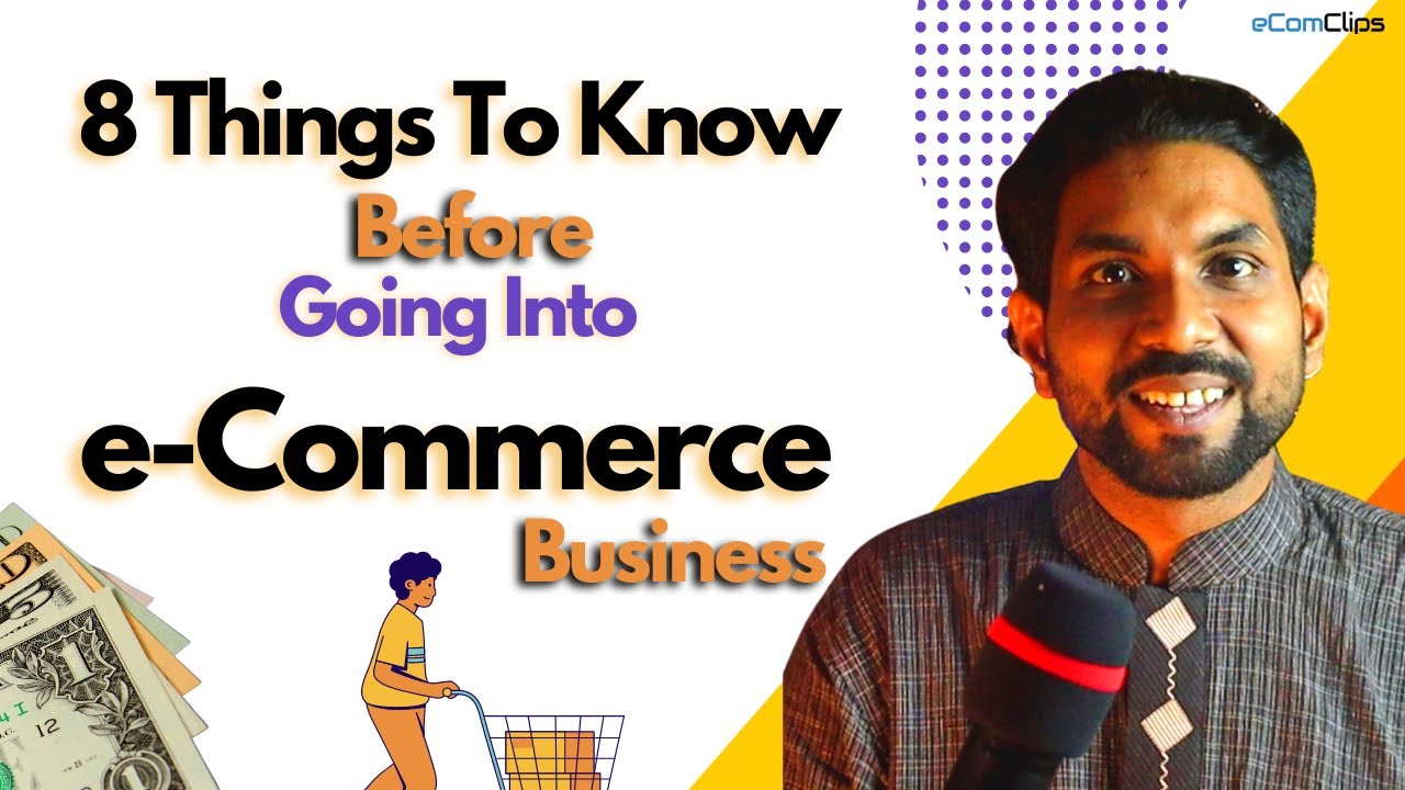 Why You Should Go Into e-Commerce | 8 Things To Know Before Starting An E-Commerce Business in ...