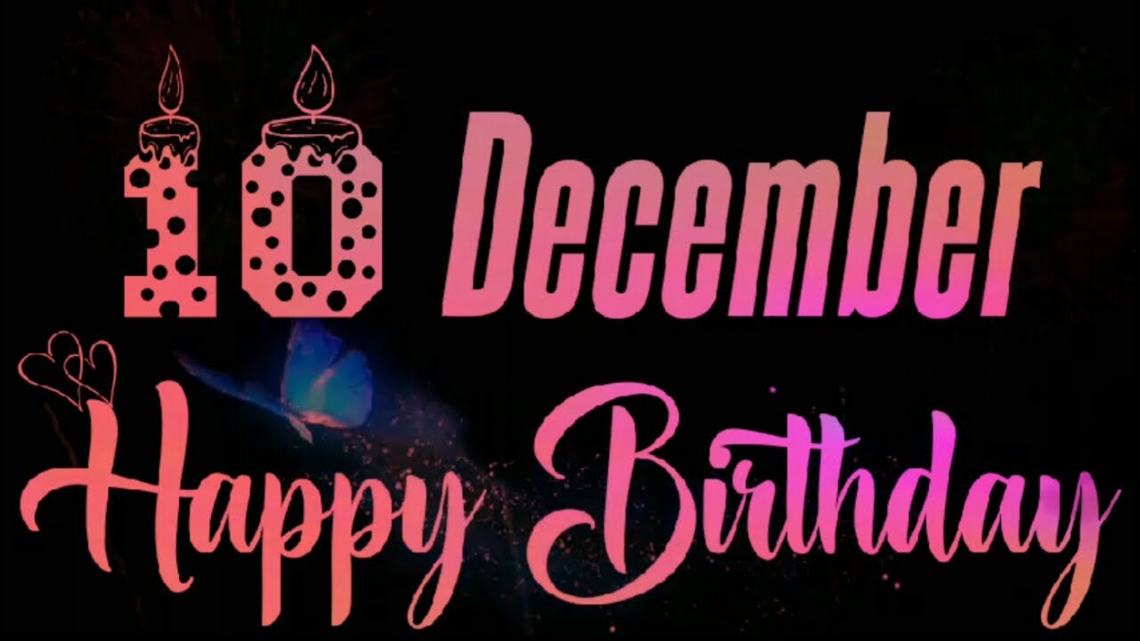 10 DECEMBER Birthday Status 2023|| 10 December Happy Birthday Whatsap ...