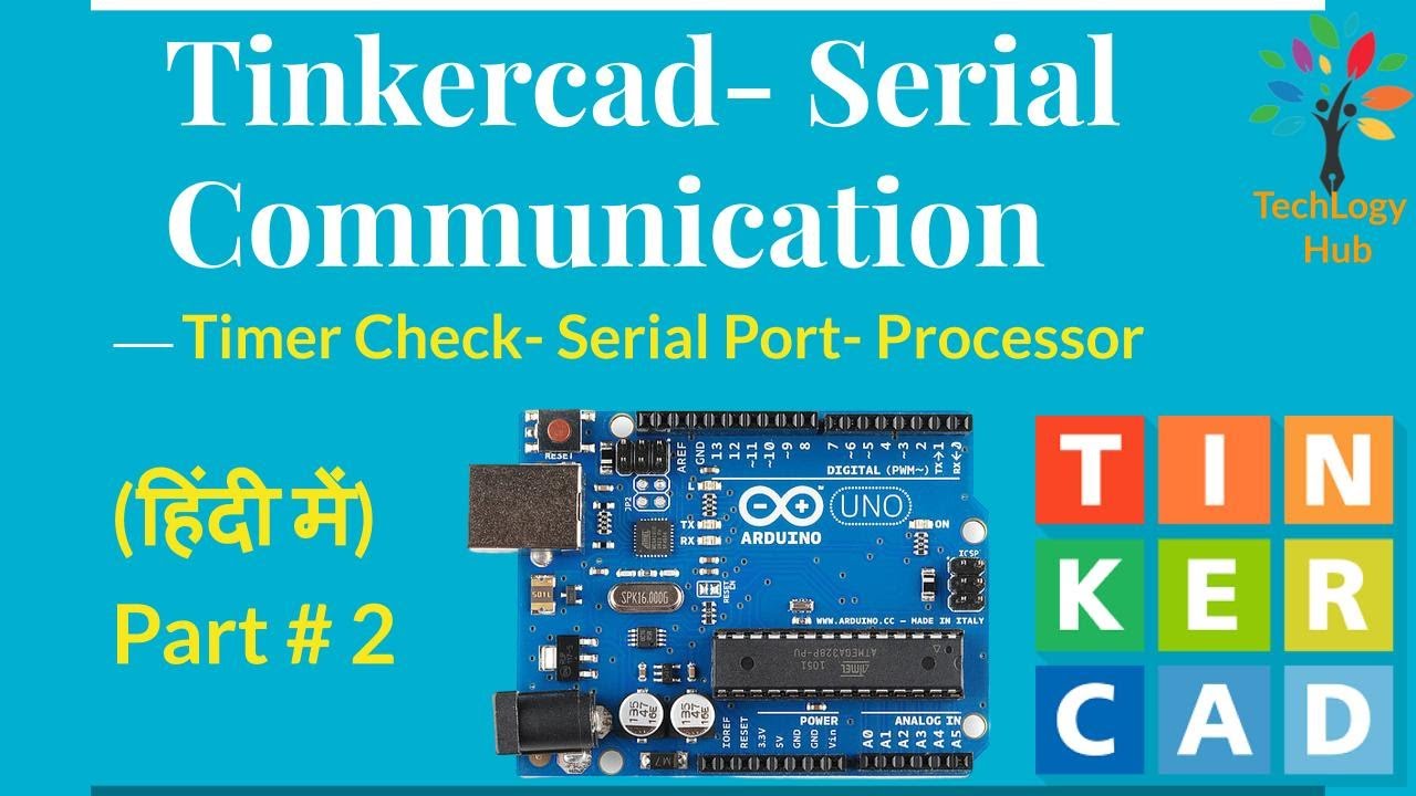 Tinkercad Serial Communication |Part# 2 | Tinkercad Series ...