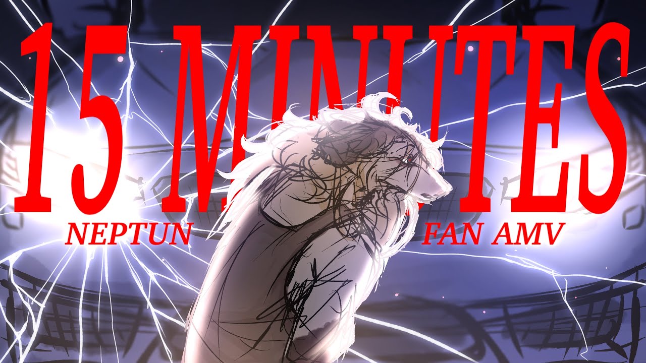 『FIFTEEN MINUTES | Neptun AMV 【GIFT】』 - YouTube