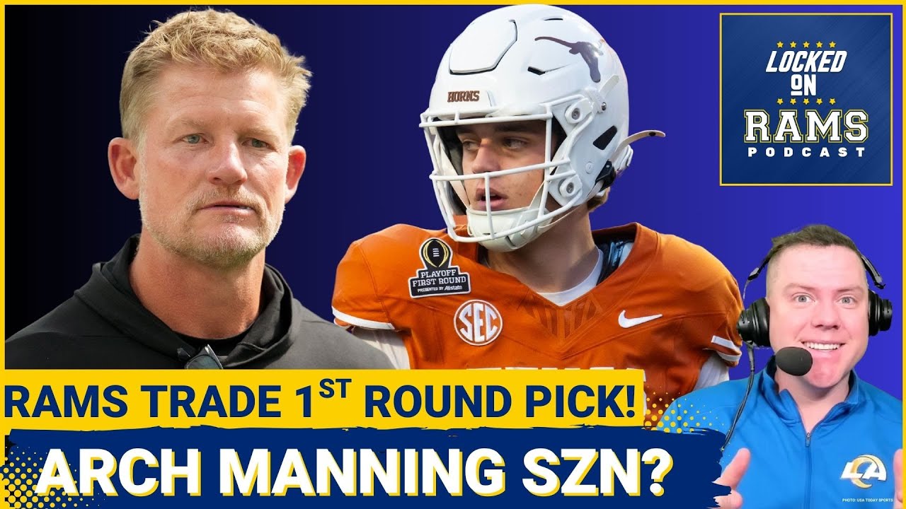 Rams Trade First Round Pick! Rams Loading Up For Arch Manning or Trade ...