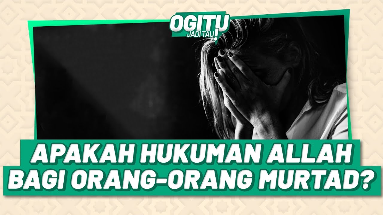 Apa Hukuman Allah Bagi Orang-Orang Murtad? | Ogitu Jadi Tau - YouTube