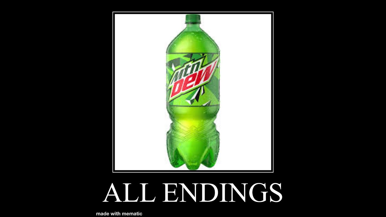 Mountain Dew All Endings Meme - YouTube