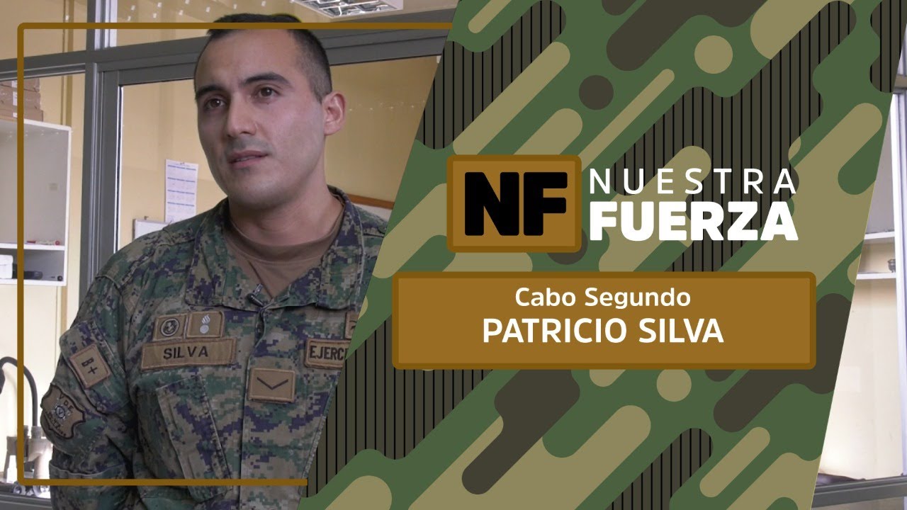 Nuestra Fuerza: Cabo 2° Patricio Silva - YouTube