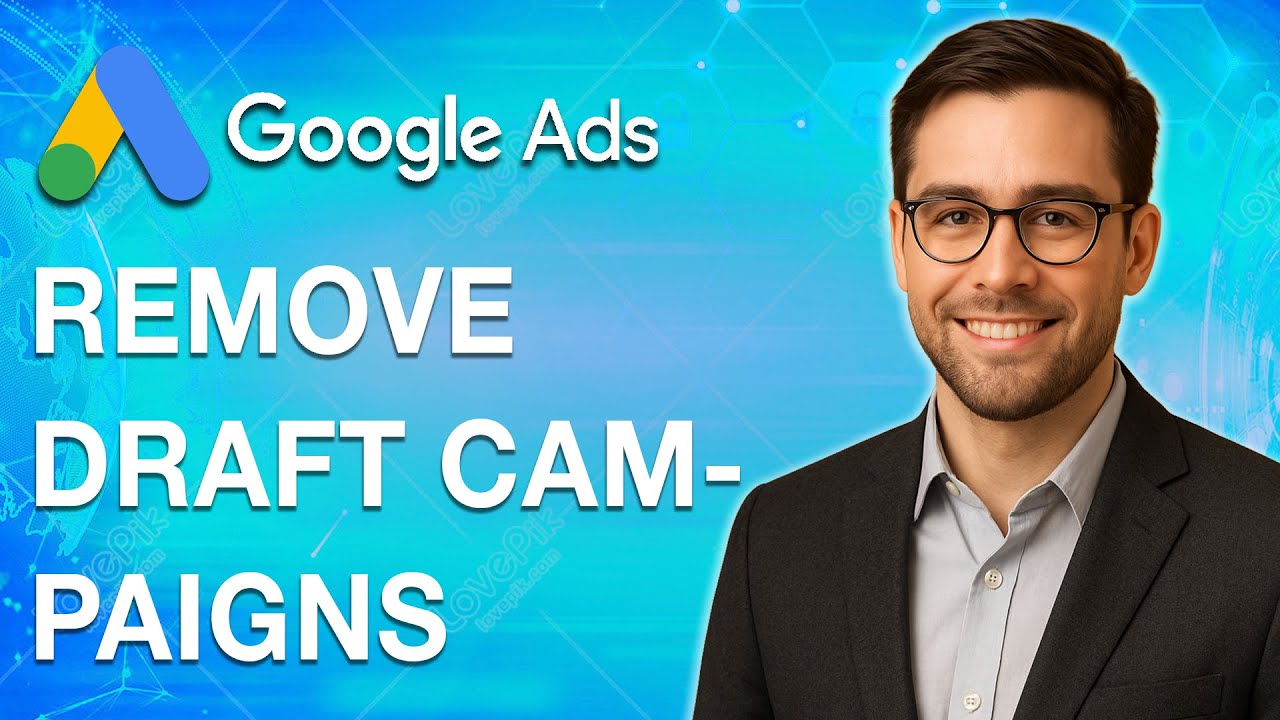 How To Remove Draft Campaigns From Google Ads [2025 Guide] - YouTube