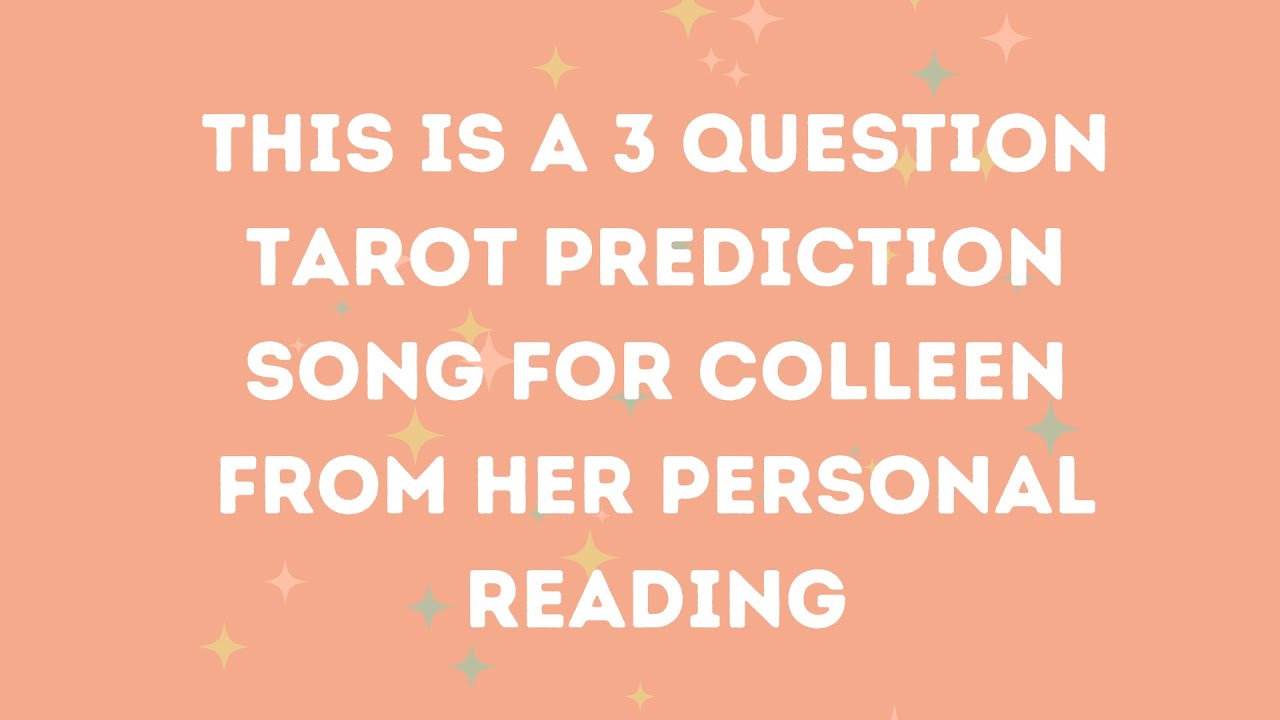 A Tarot Prediction song for Colleen from a 3-question tarot reading # ...