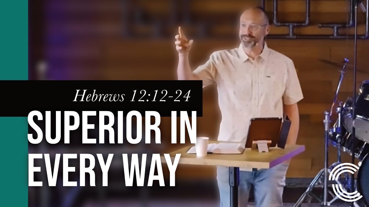Hebrews 12:12-24 - Superior in Every Way - YouTube