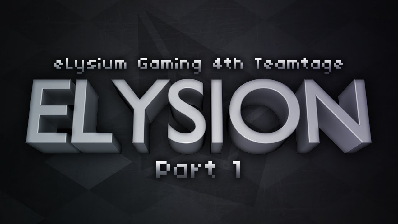 eLysium Gaming 4th Teamtage "ELYSION" part1 by Blow - YouTube