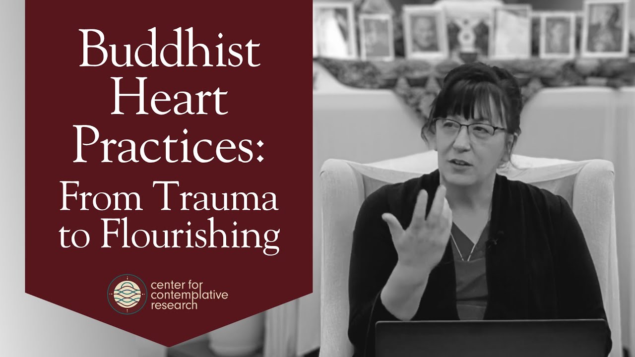 Buddhist Heart Practices: from Trauma to Flourishing | Ghatika Monthly ...