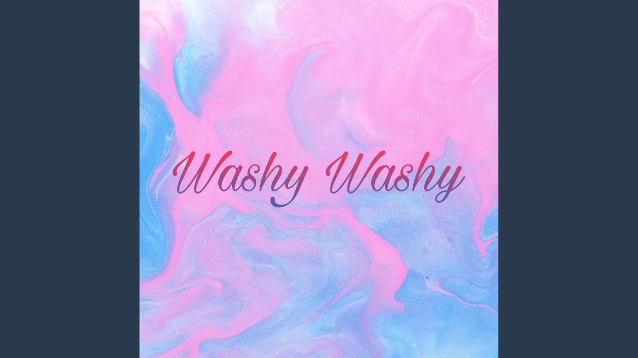 Washy Washy - YouTube