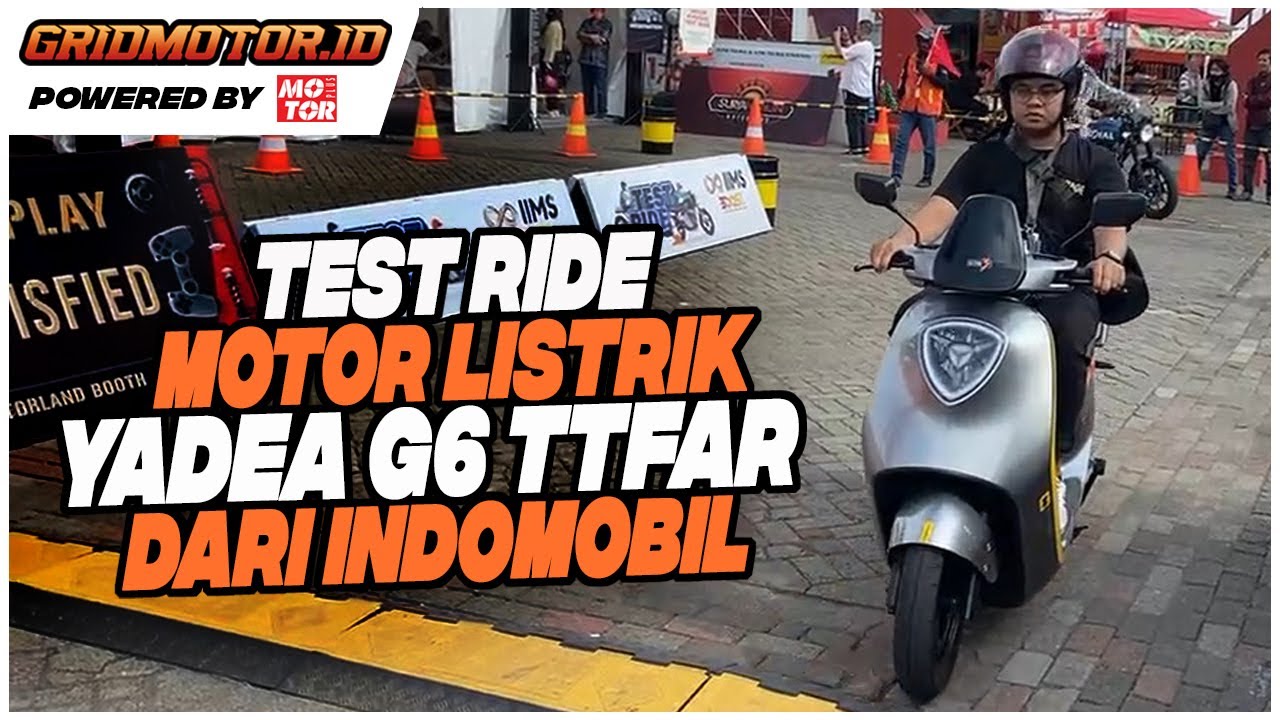 Test ride motor listrik Yadea G6 TTFar dari Indomobil di IIMS 2023 ...