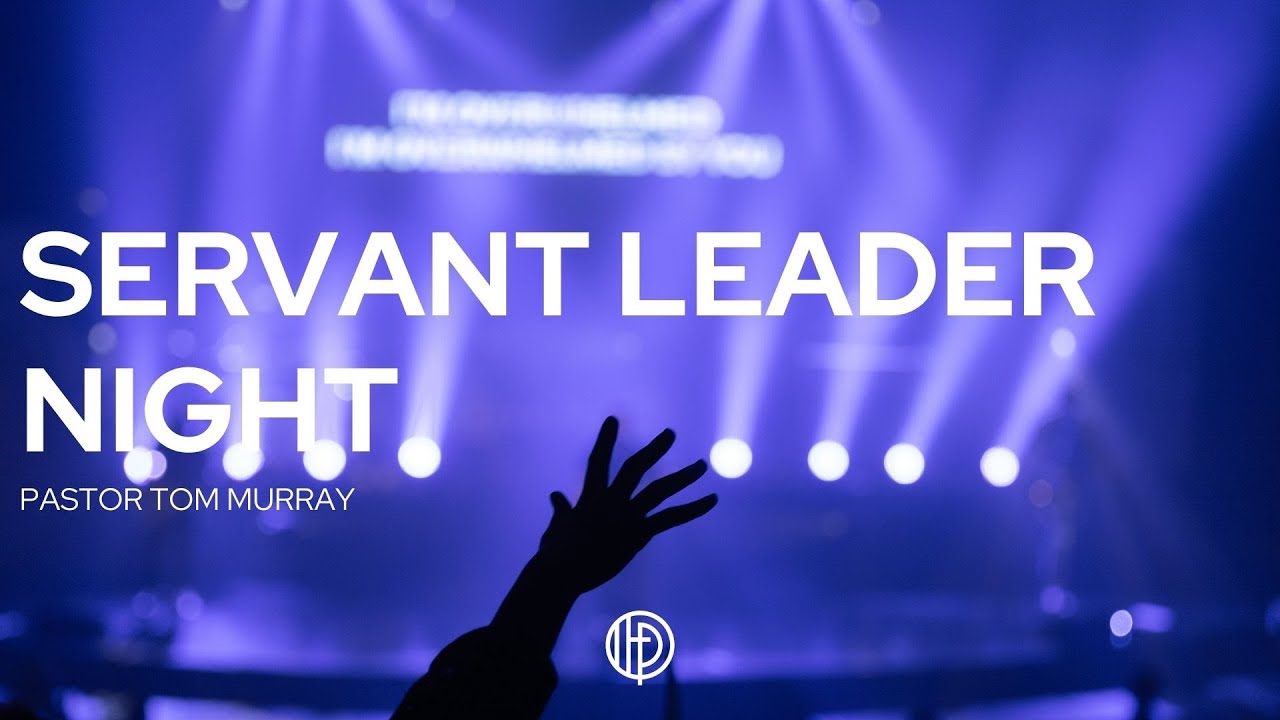 Servant Leader Night - Pastor Tom Murray - YouTube