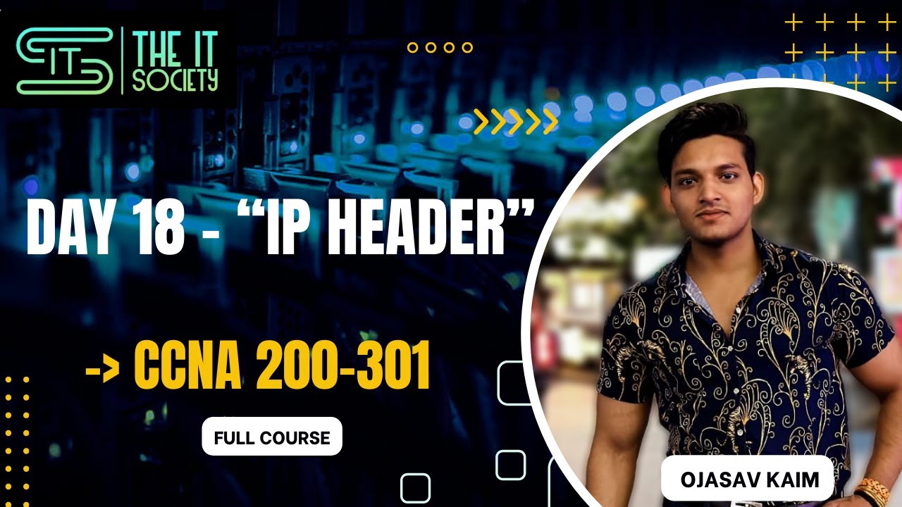 Day-18 What is IP Header | Network Layer | Easy Explanation | CCNA (Full Course) | The IT ...