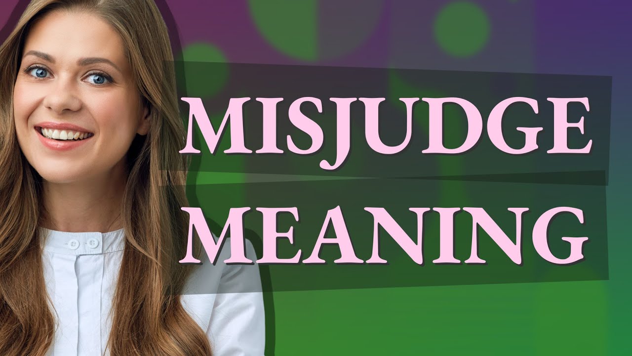 Misjudge | meaning of Misjudge - YouTube