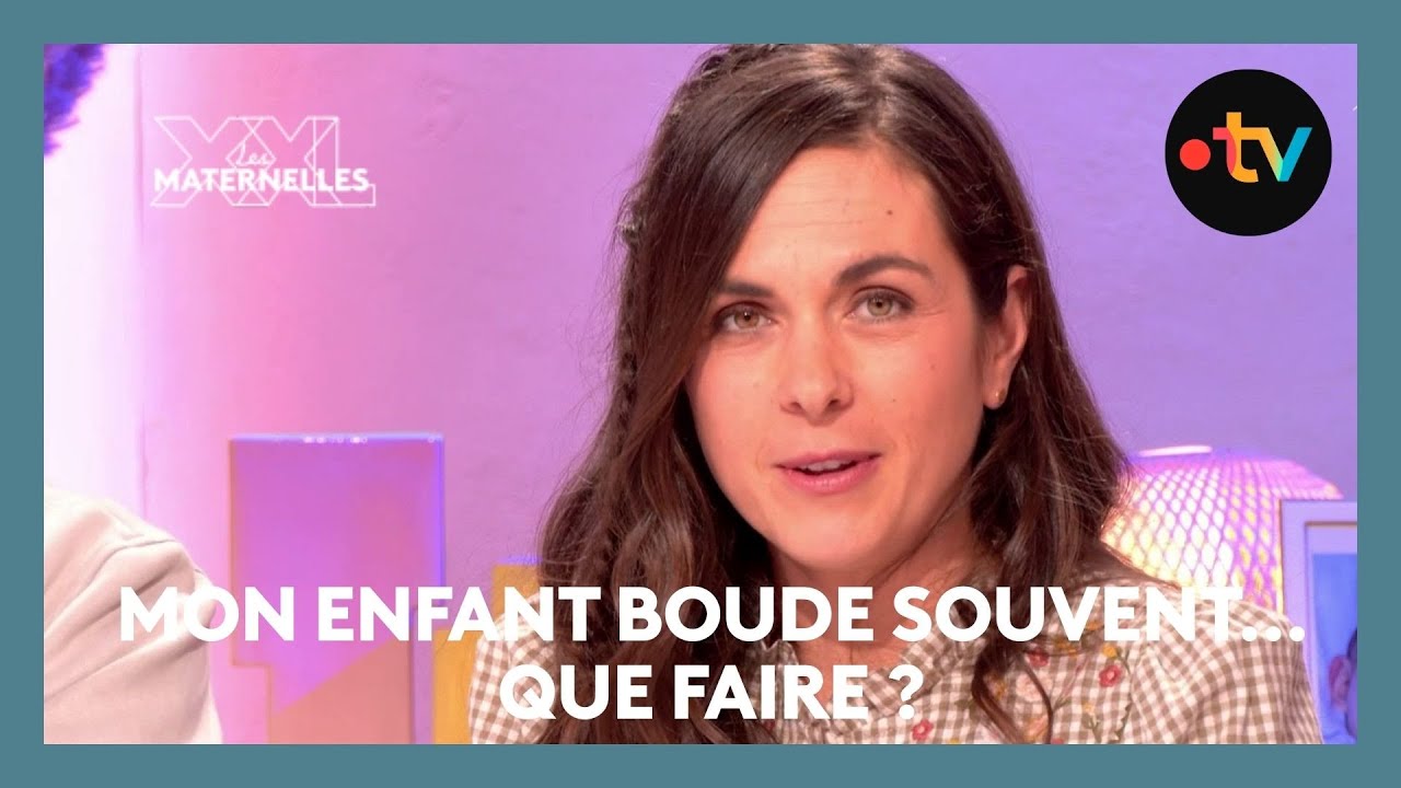 Mon enfant boude souvent... Que faire ? - Les Maternelles XXL - YouTube