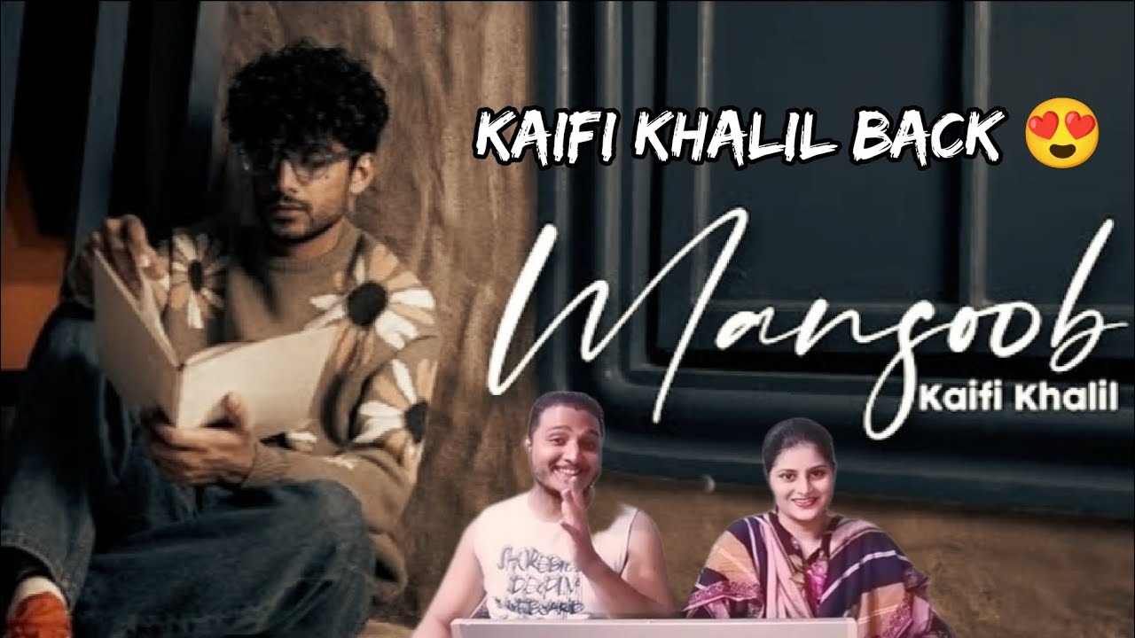 MANSOOB SONG | KAIFI KHALIL | OFFICIAL MUSIC VIDEO| Pakistani Reaction Reviews - YouTube