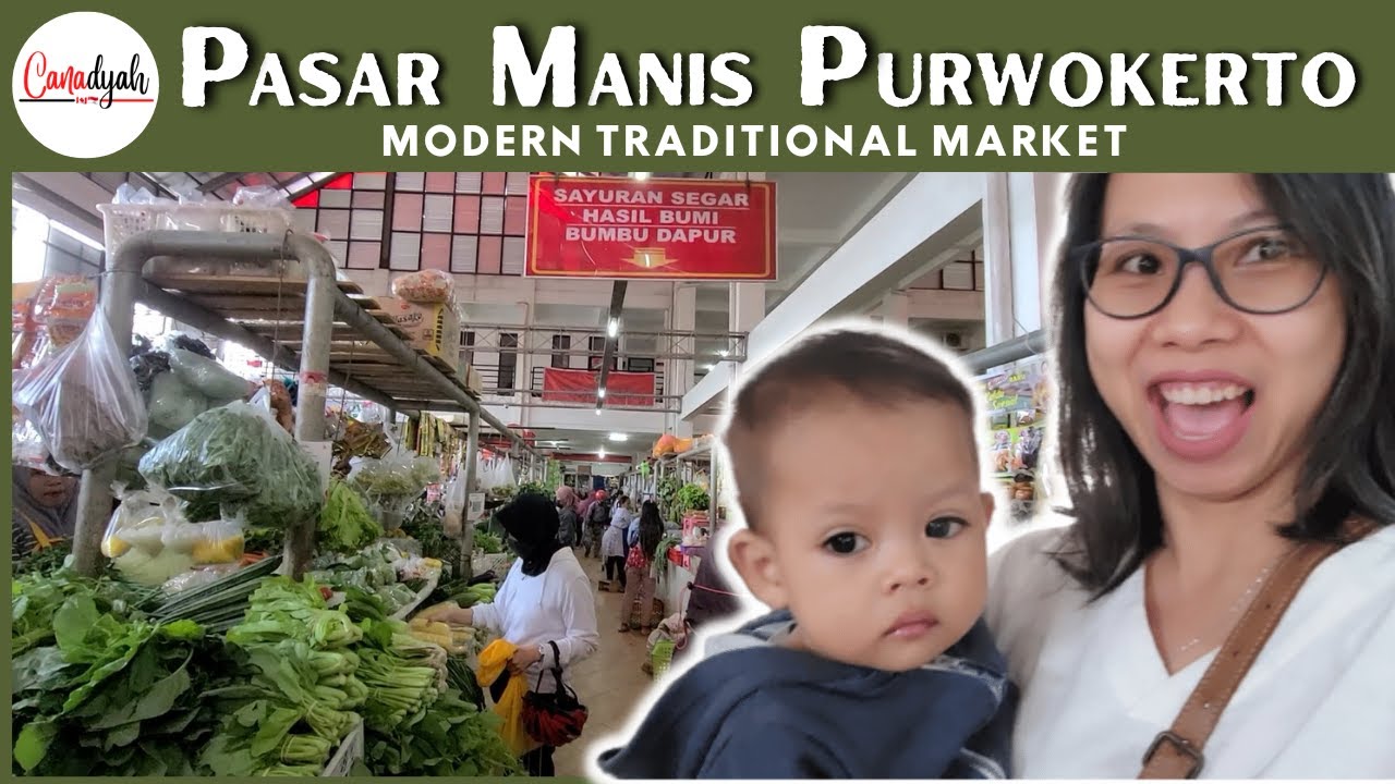 Menilik Pasar Manis Purwokerto - A Modern Traditional Market in ...