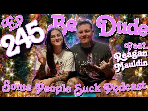 Ep.245- Be a Dude (Feat. Reagan Mauldin) - YouTube