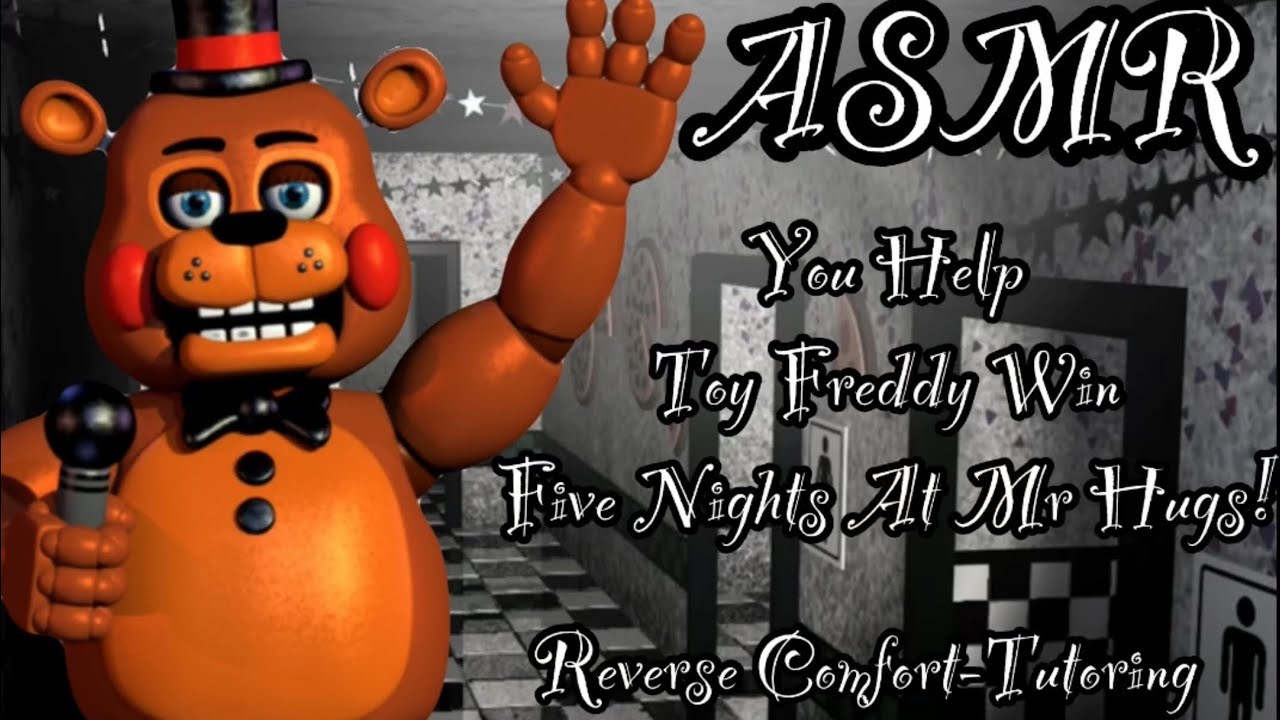 [FNAF ASMR] You Help Toy Freddy Win Five Nights At Mr Hugs! (Child ...