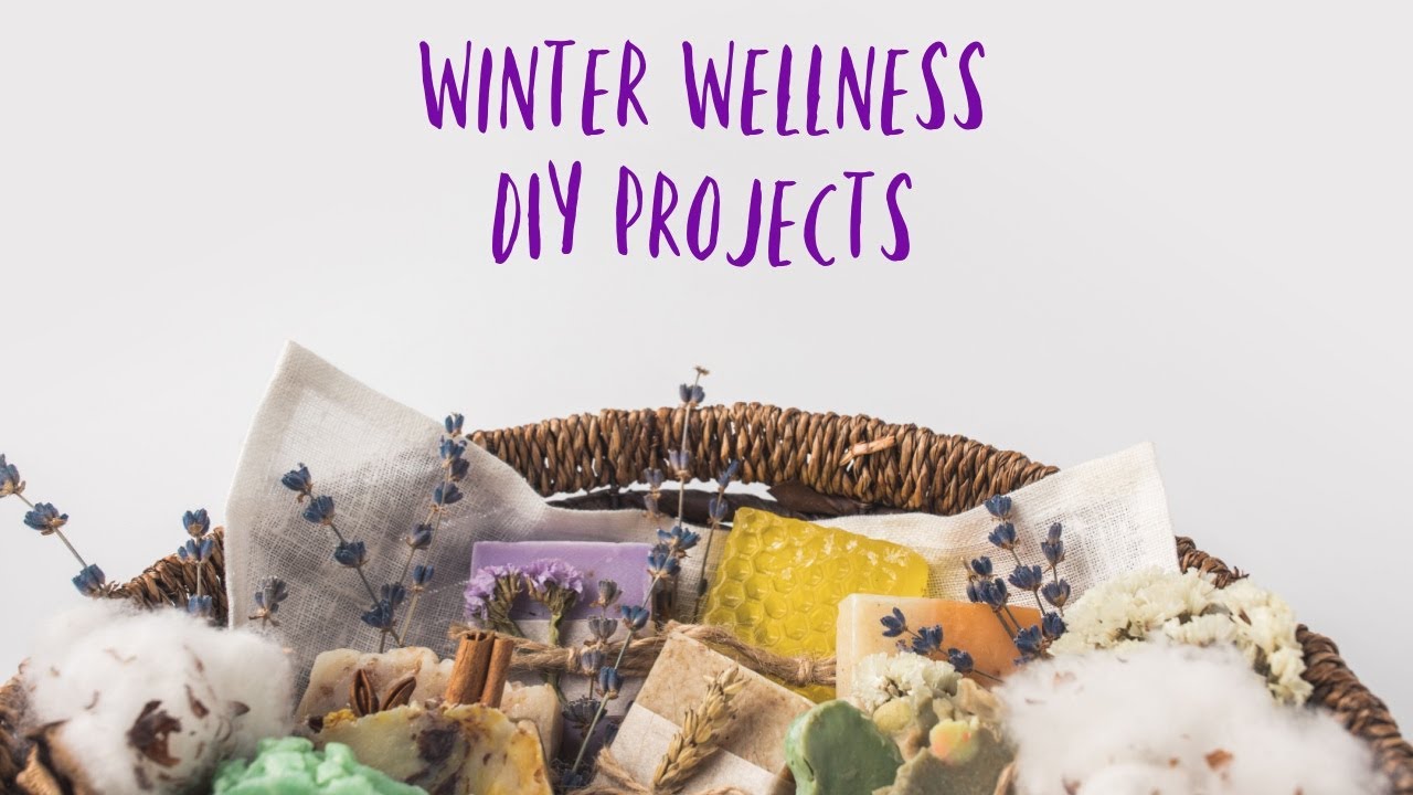 Winter Wellness Ep 5: Winter Wellness DIY Projects - YouTube