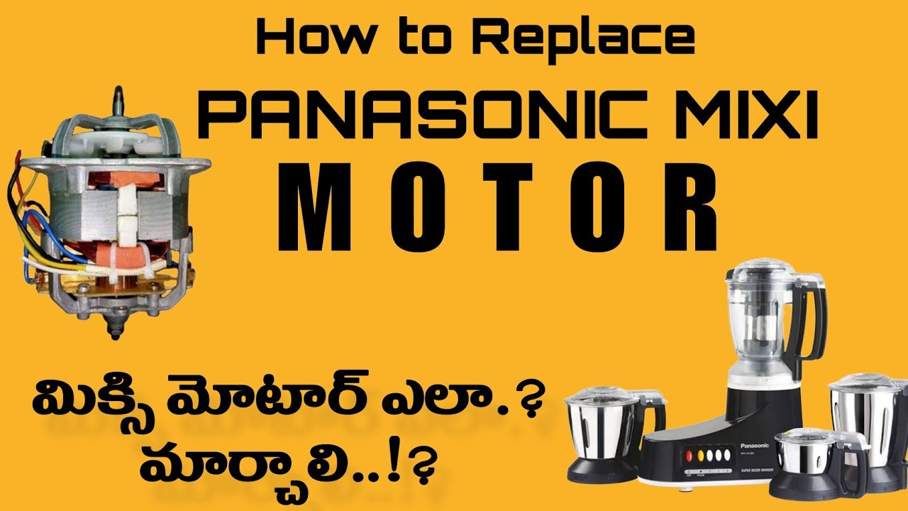 PANASONIC MIXI REPAIR in TELUGU | Genuine Motor replacement | Amarender ...