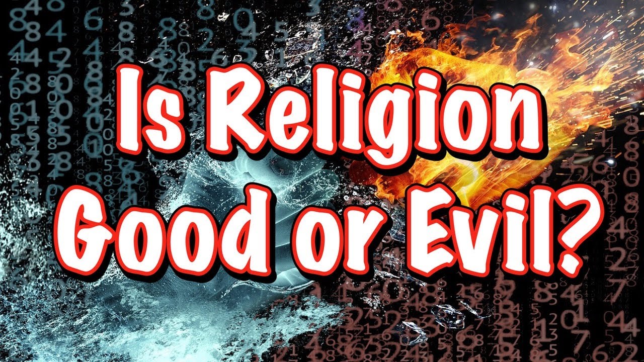 Is Religion Good or Evil? - YouTube