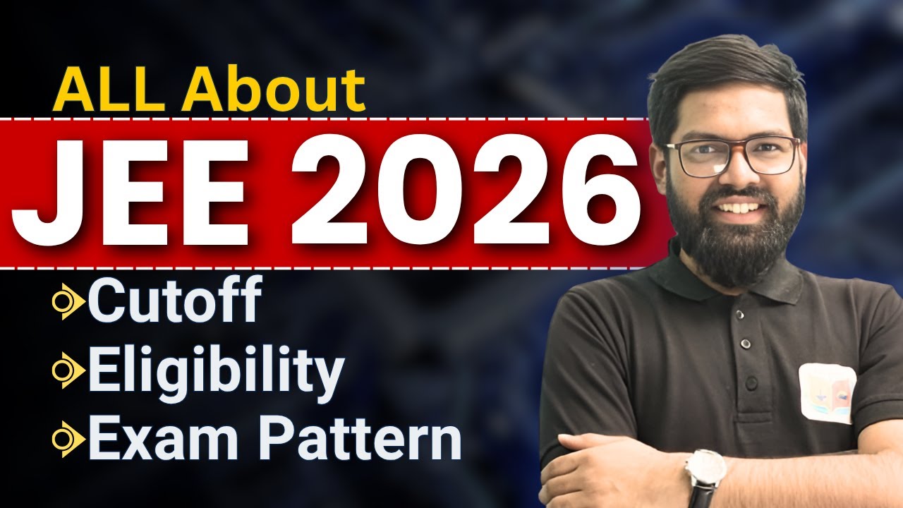 All About JEE 2026: Eligibility, Cutoff, Exam Pattern | JEE Main ...