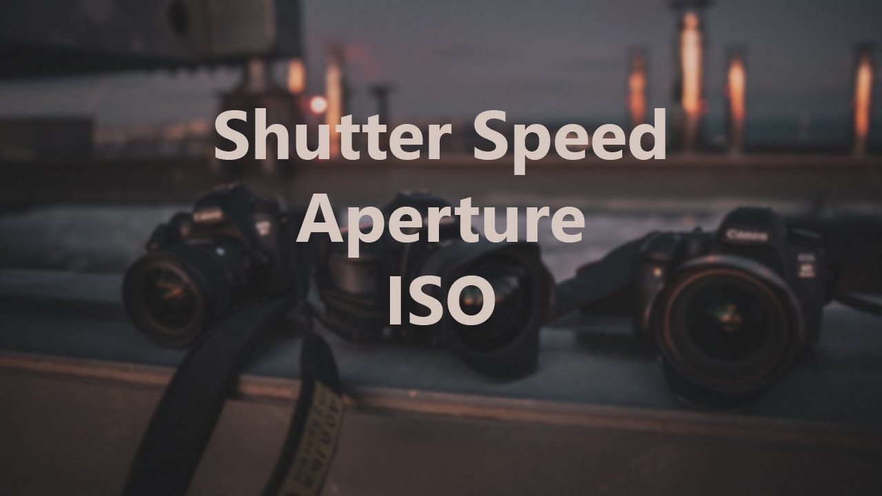 Shutter Speed, Aperture, ISO - Explained EASILY - YouTube