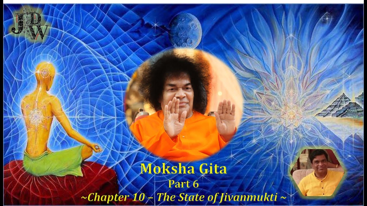 JDW - MOKSHA GITA - PART 6 ( Chapter 10 - The State of Jivanmukti ...