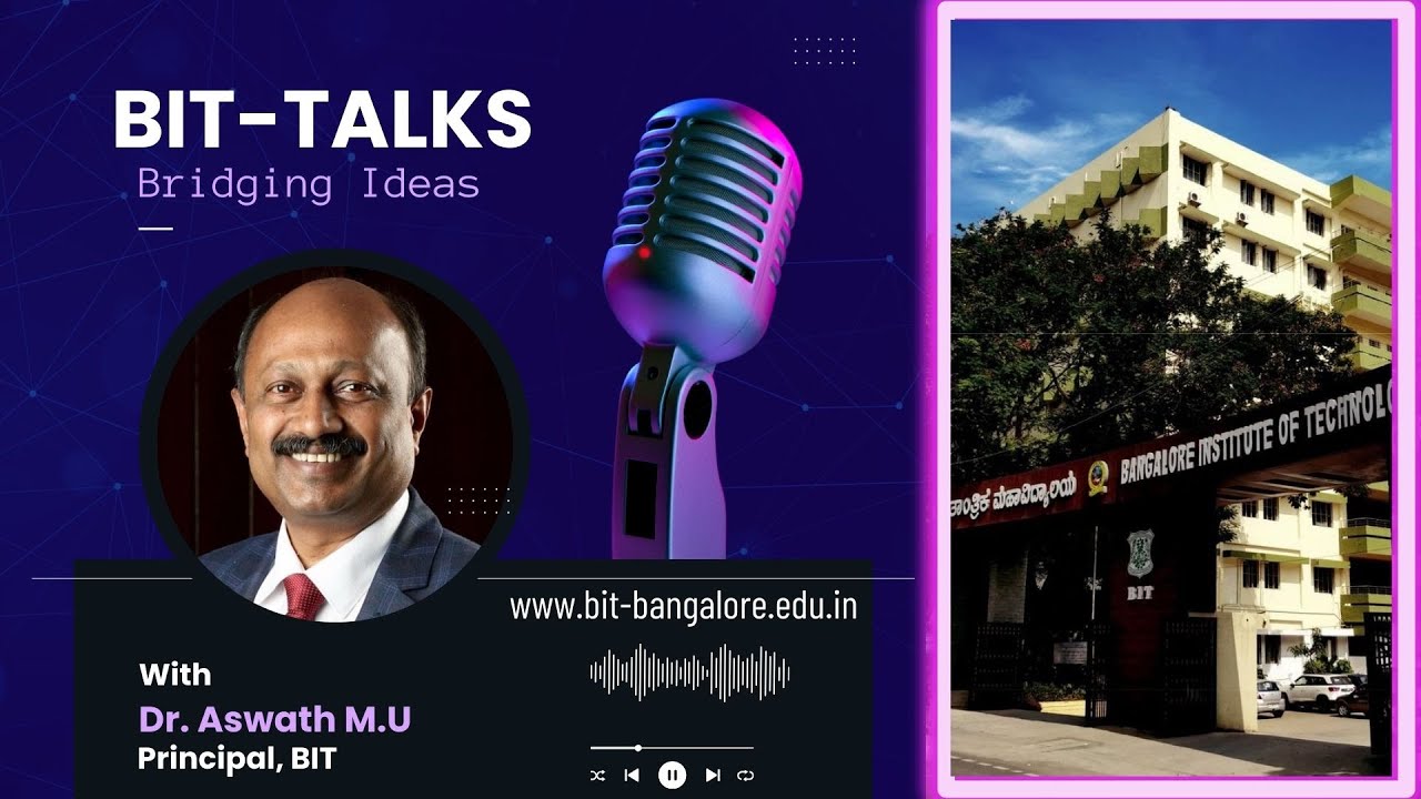 “BIT Talks: Bridging Ideas with Dr. Aswath M U the Principal” on ...