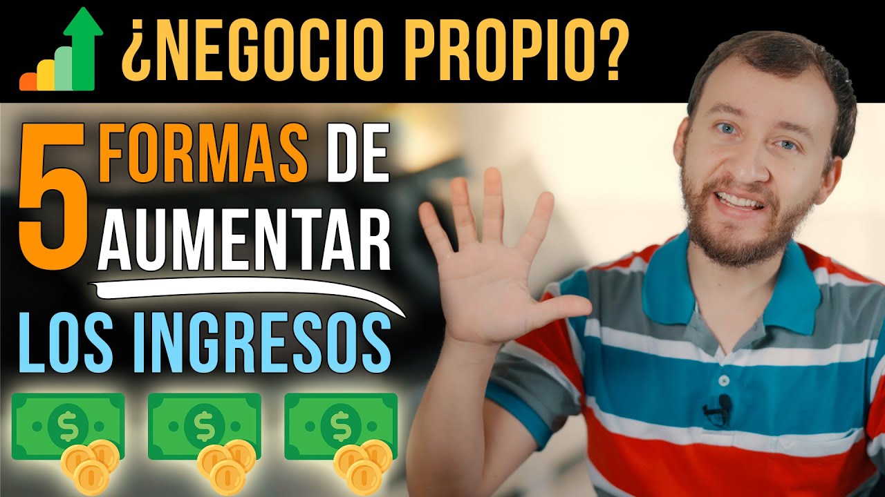 5 Estrategias Probadas Para AUMENTAR Los INGRESOS De Tu Negocio - YouTube