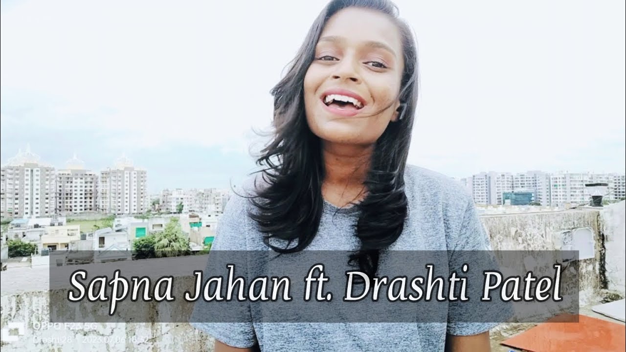 Sapna Jahan Cover Ft. Drashti Patel | Amitabh Bhattacharya | Ajay-Atul ...