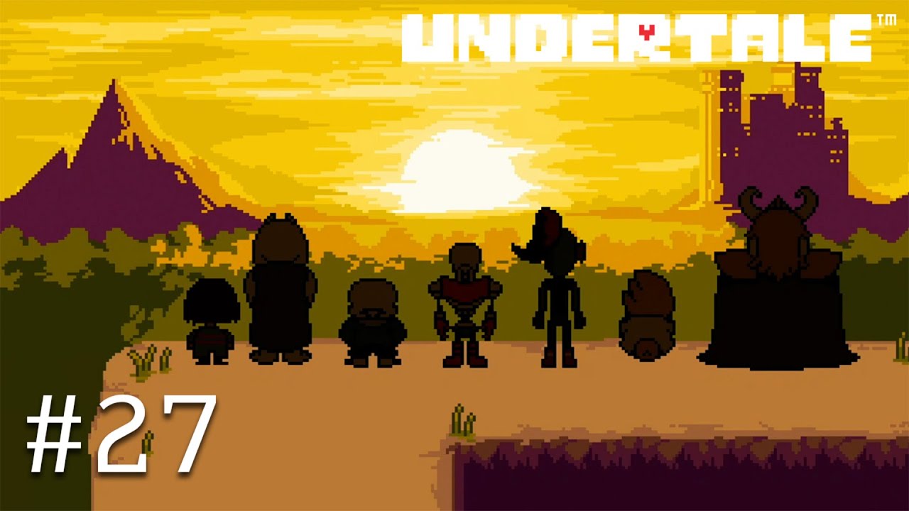 あたらしい時代の幕明け【UNDERTALE】＃27（終） - YouTube