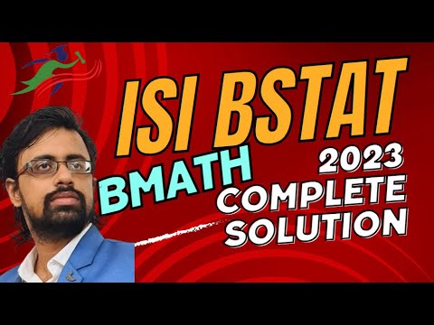 ISI BSTAT BMATH 2023 complete solution with tips and techniques ...