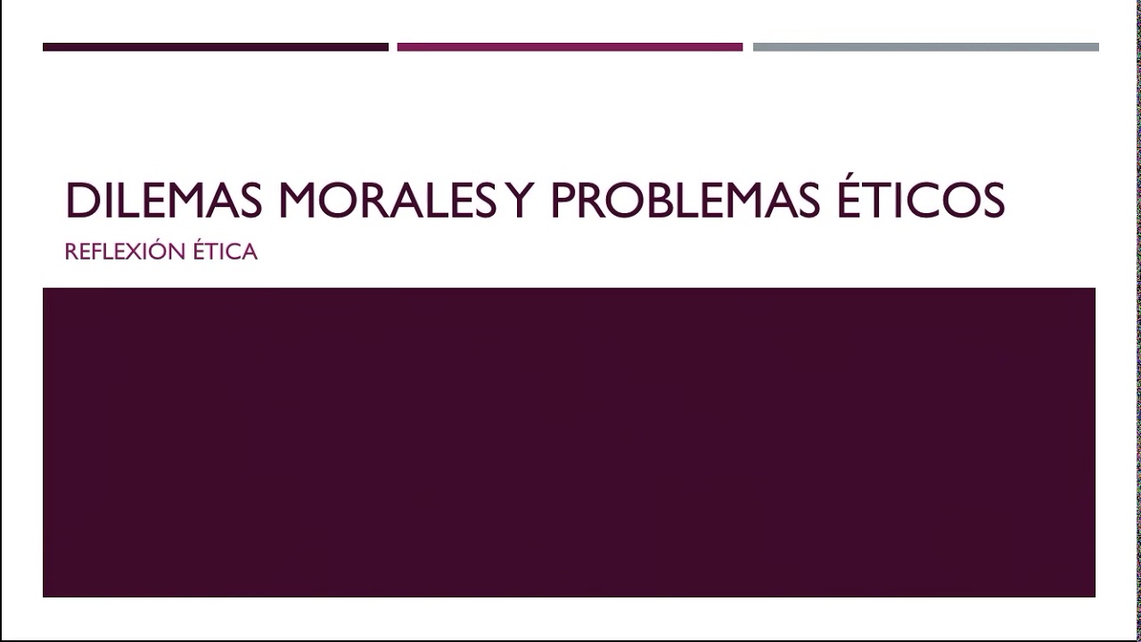 DILEMAS MORALES Y PROBLEMAS ÉTICOS - YouTube