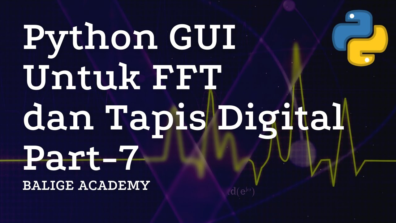 Python GUI Untuk FFT dan Tapis Digital: Part - 7 (FFT and Digital ...