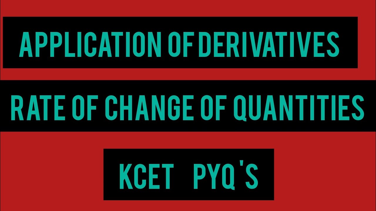 Application of derivatives rate of change quantities kcet pyq - YouTube