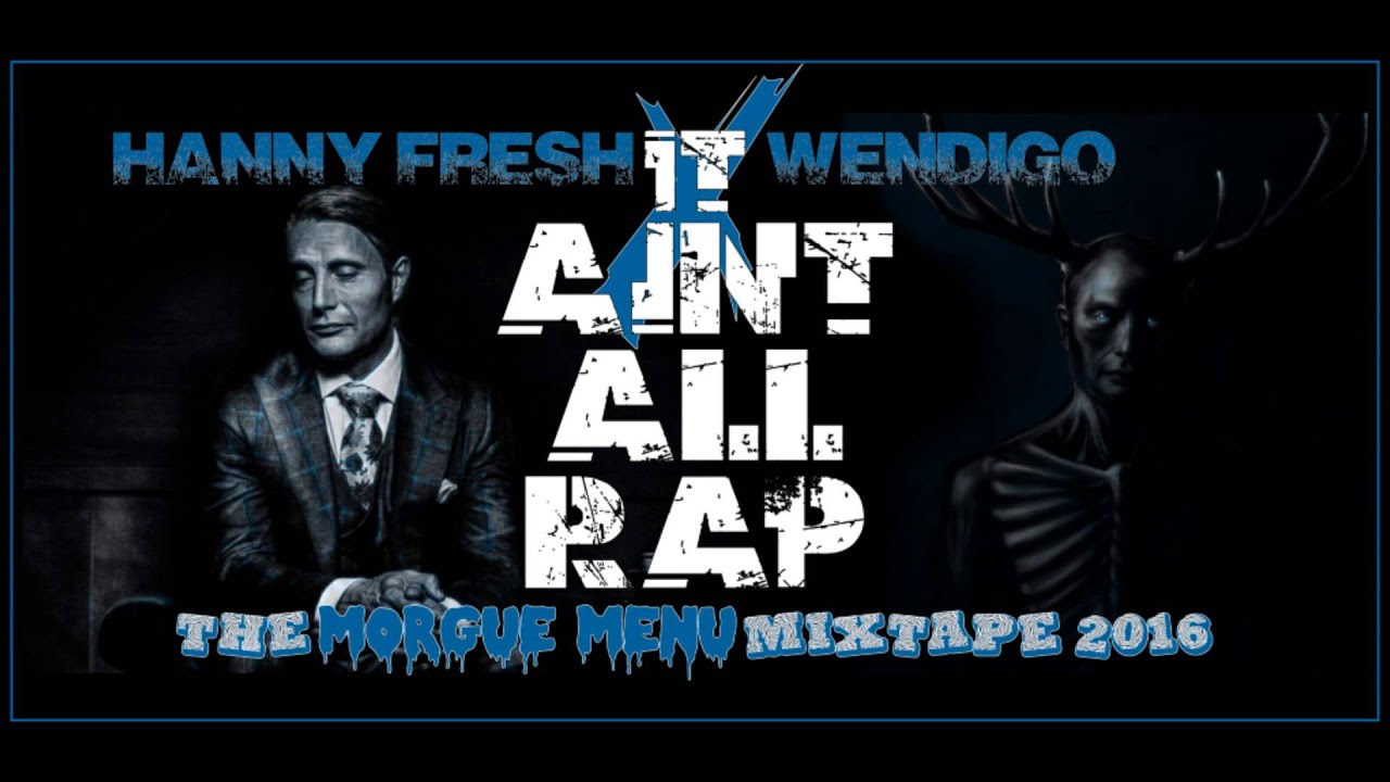 It Ain't All Rap / Hannibal & Wendigo/ Morgue Menu 2016 - YouTube
