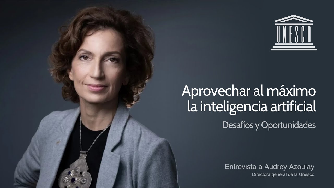 La UNESCO y la Inteligencia Artificial: Desafíos y Oportunidades - YouTube