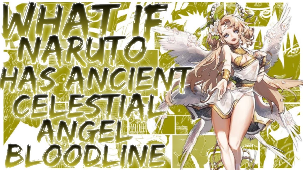 what if naruto has ancient celestial angel bloodline - YouTube