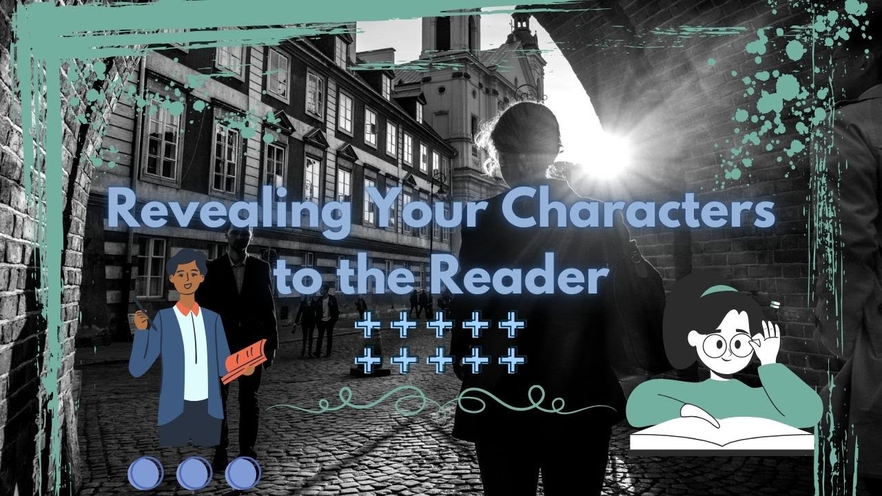 Revealing your Characters to the Reader - YouTube
