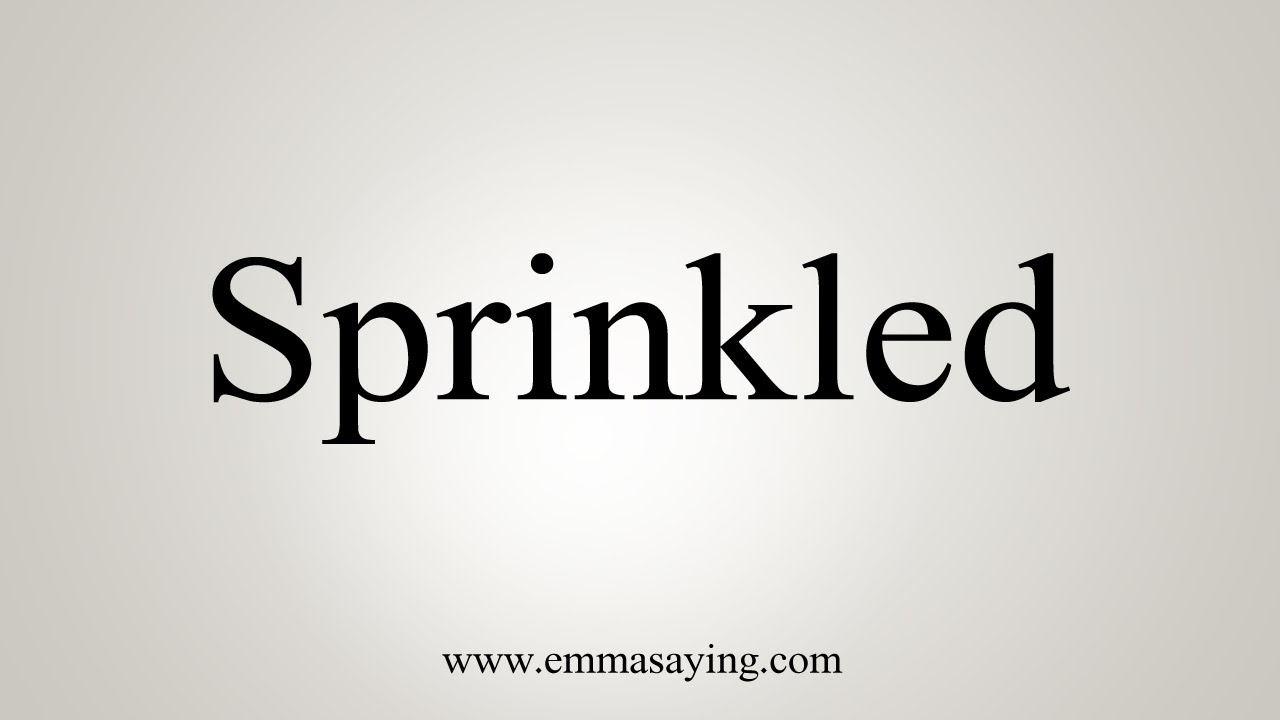 How To Say Sprinkled - YouTube