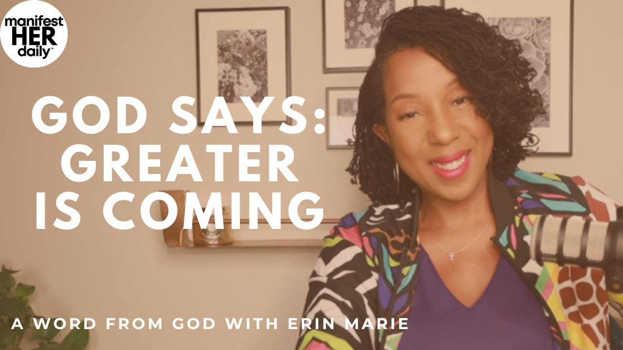 God Says | Greater Is Coming [Plus a prayer over you for today] - YouTube