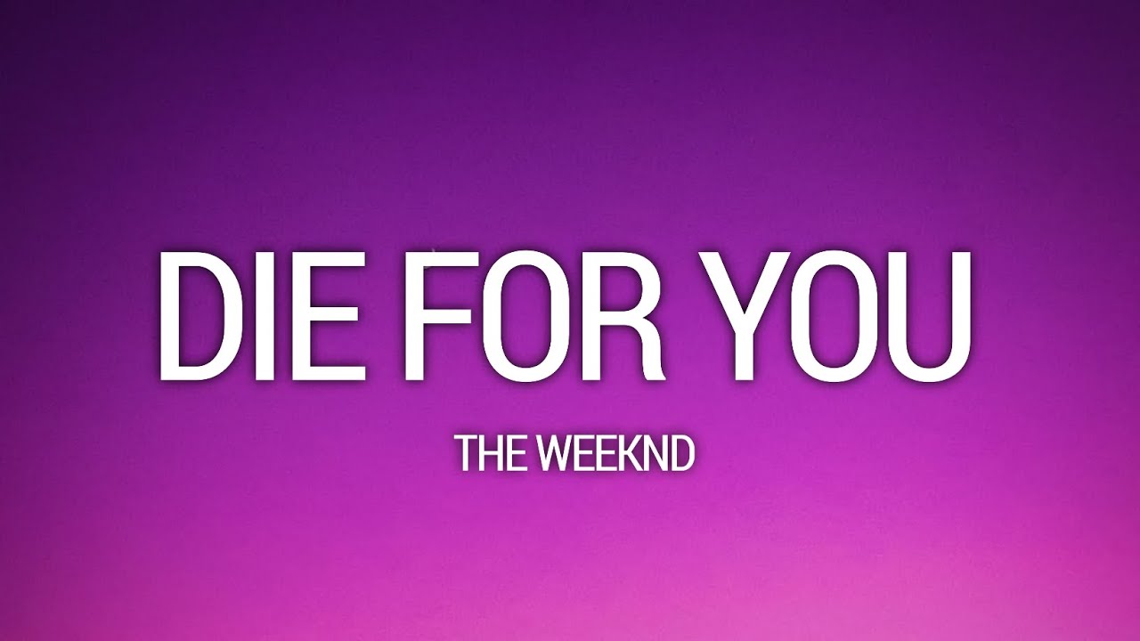 The Weeknd - DIE FOR YOU (Lyrics) - YouTube